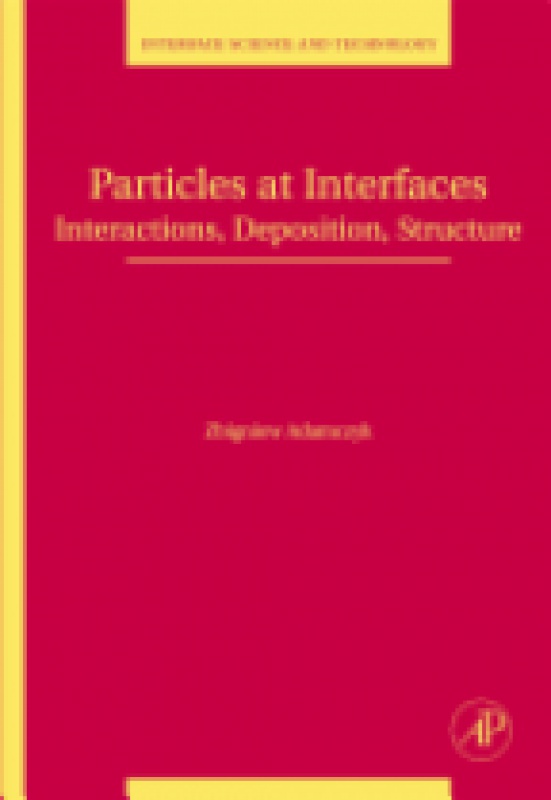 Particles at Interfaces: Interactions, Deposition, Structure (012370541X) : Adamczyk Z. | Malé ...